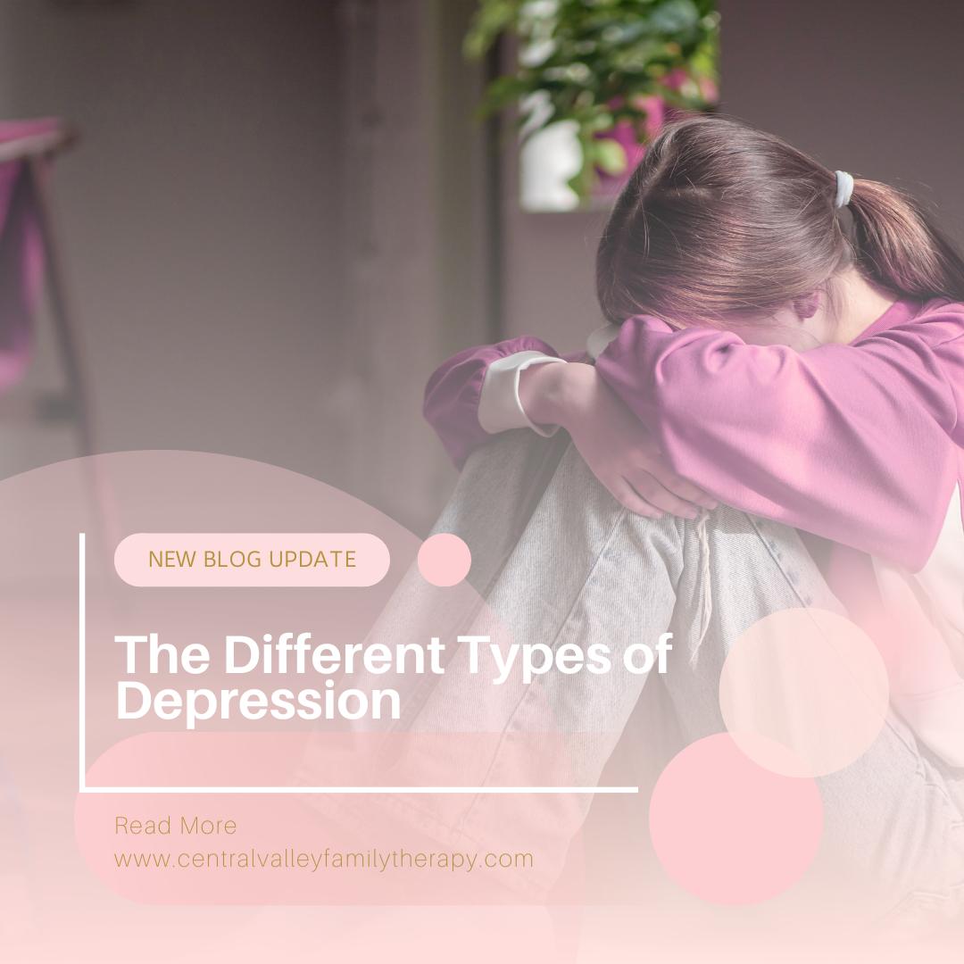 The Different Types of Depression - Central Valley Family Therapy