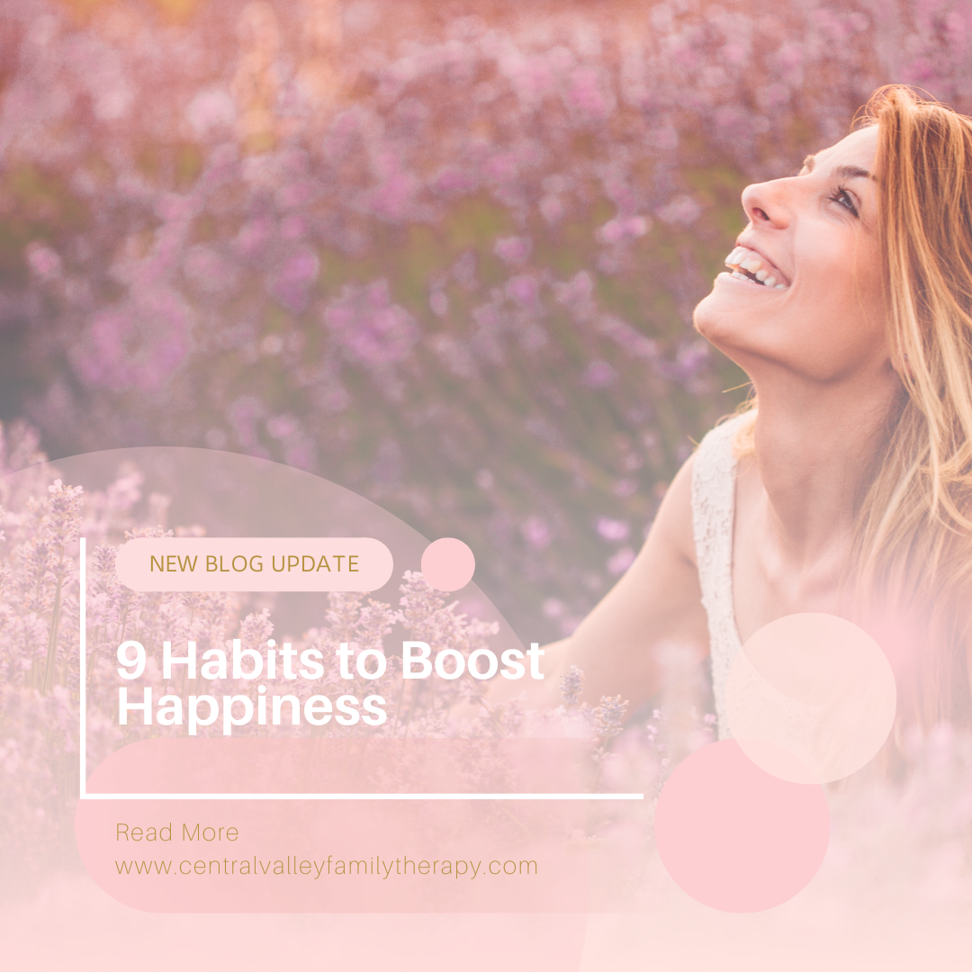 9 Habits That Can Boost Happiness - Central Valley Family Therapy