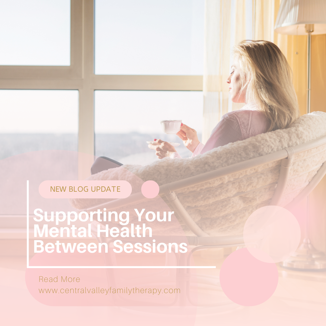 How to Support Your Mental Health Between Sessions - Central Valley ...