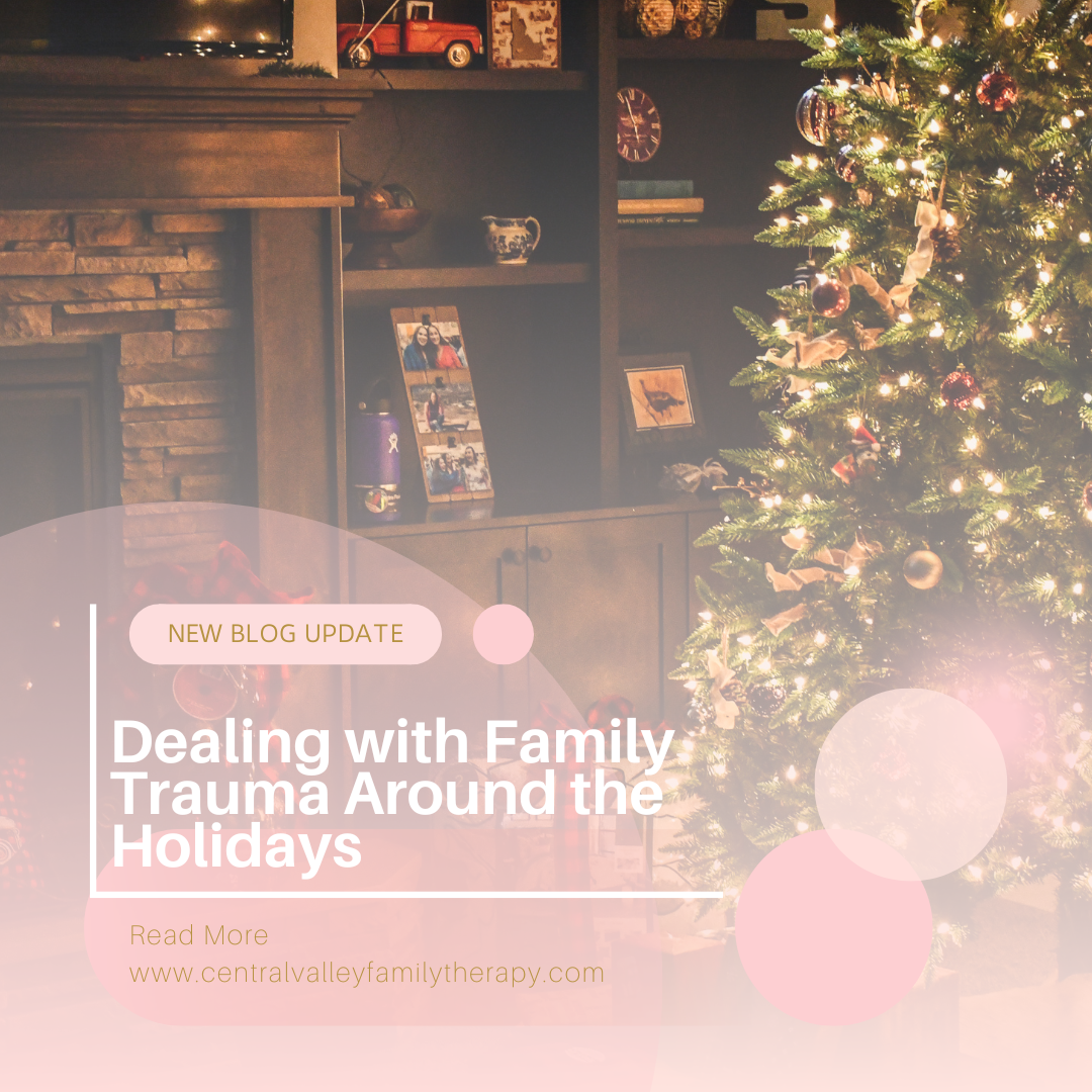 Dealing With Family Trauma Around the Holidays - Central Valley Family ...