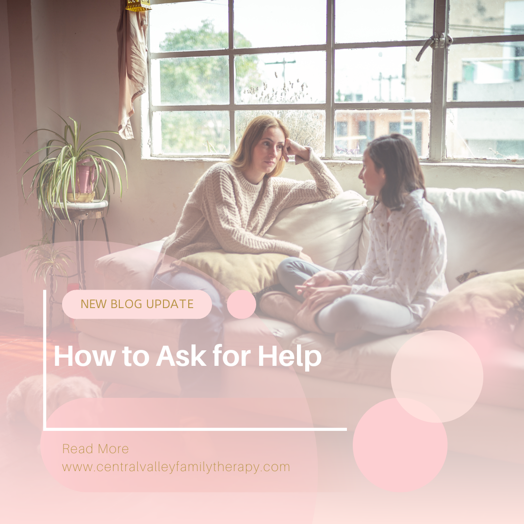 How to Ask for Help - Central Valley Family Therapy