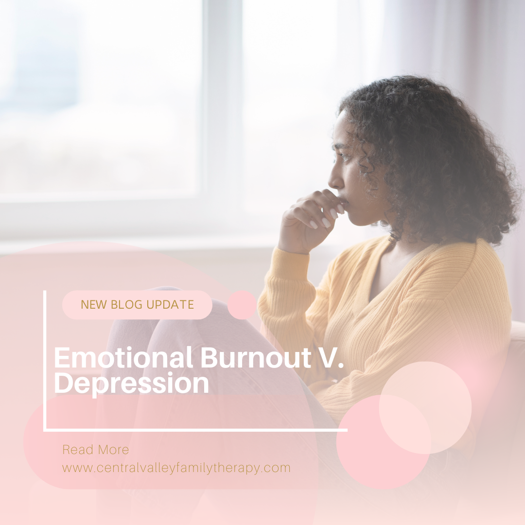 Emotional Burnout V. Depression - Central Valley Family Therapy