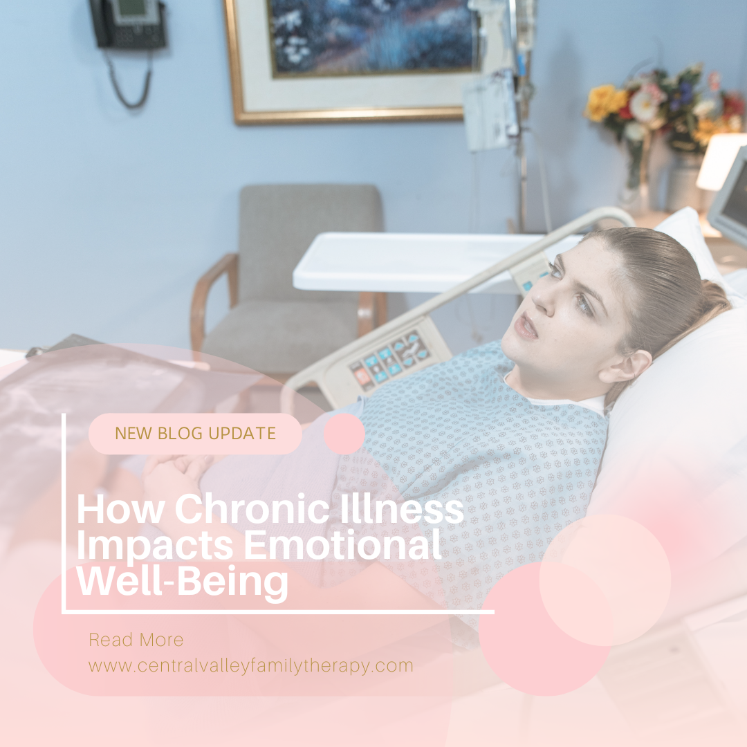 How Chronic Illness Impacts Emotional Well-Being - Central Valley Family Therapy
