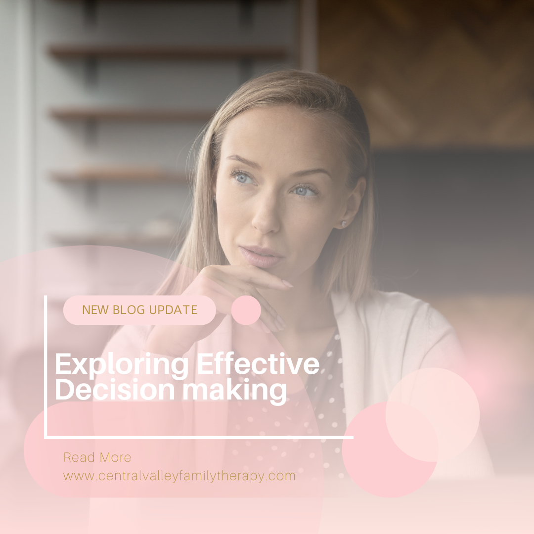 Exploring Effective Decision Making - Central Valley Family Therapy