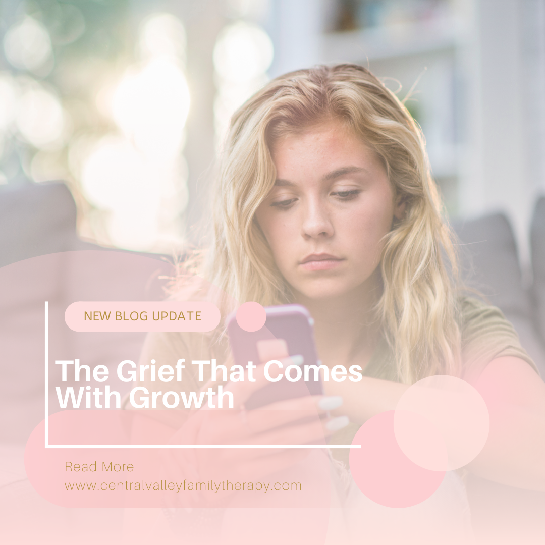 The Grief That Comes With Growth - Central Valley Family Therapy