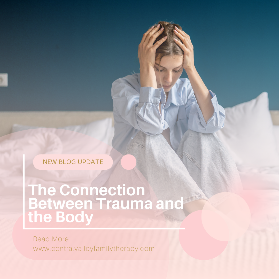 The Connection Between Trauma and the Body - Central Valley Family Therapy