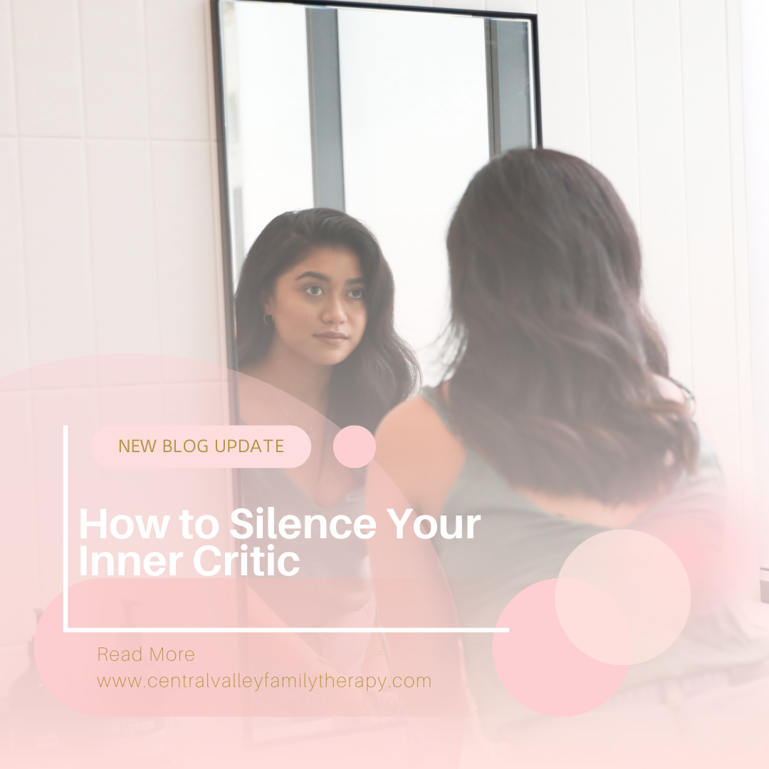 How to Silence Your Inner Critic - Central Valley Family Therapy