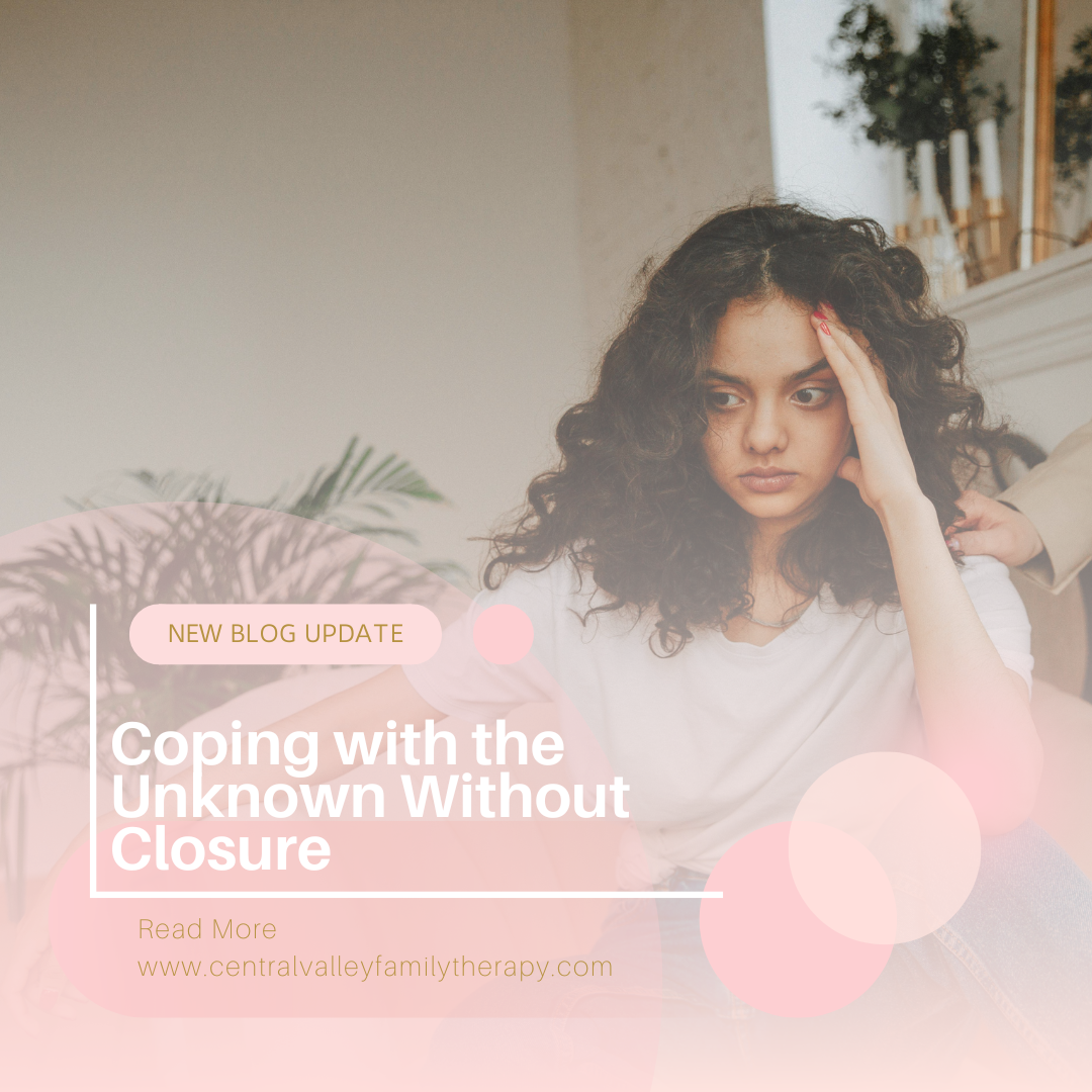 Coping with the Unknown Without Closure - Central Valley Family Therapy