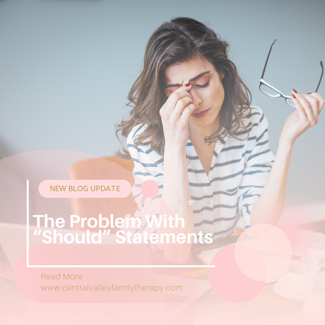 The Problem With "Should" Statements - Central Valley Family Therapy