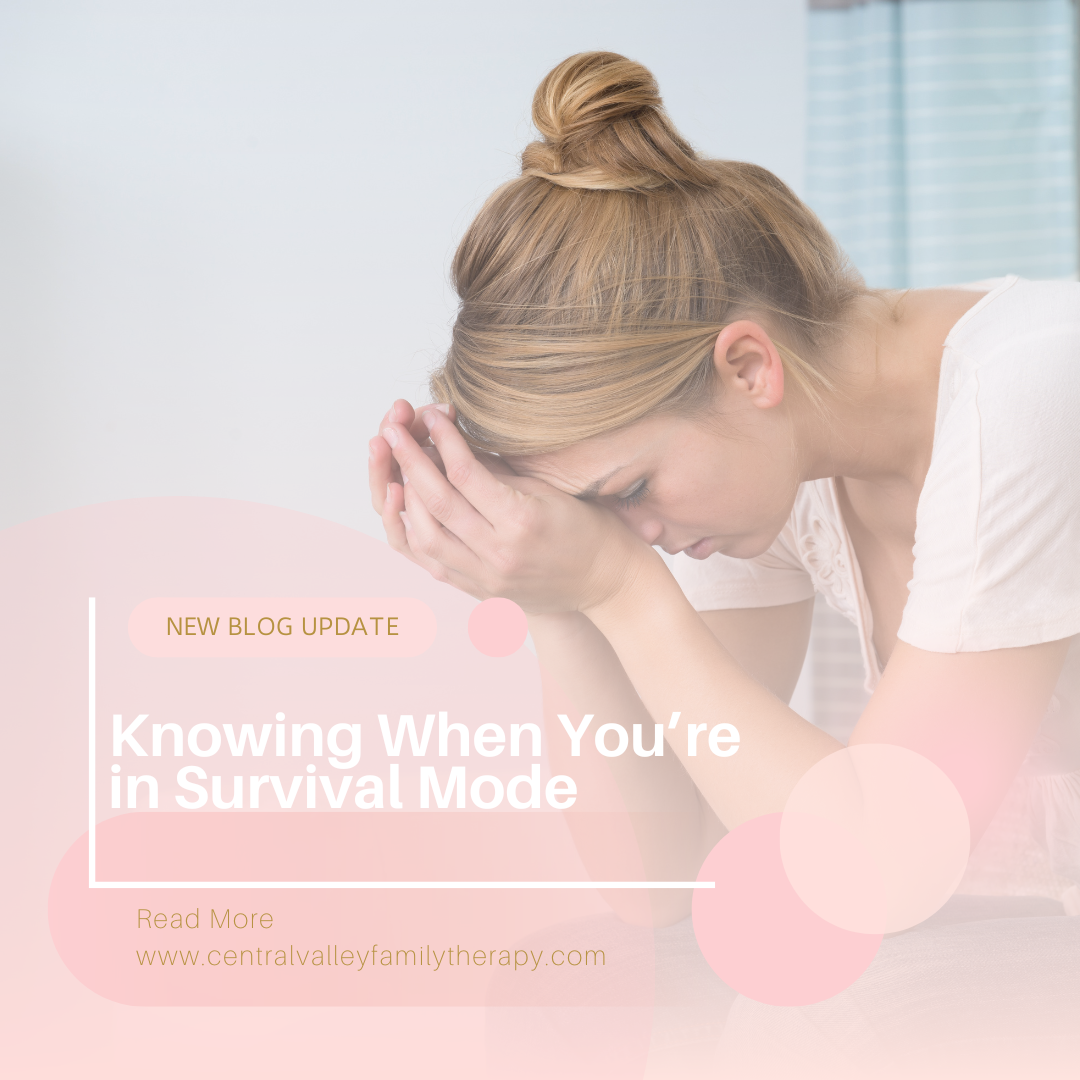Knowing When You're in Survival Mode - Central Valley Family Therapy