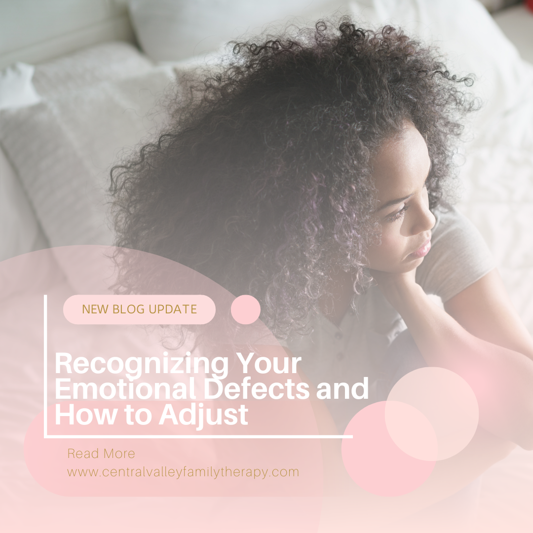 Recognizing Your Emotional Defects and How to Adjust - Central Valley ...