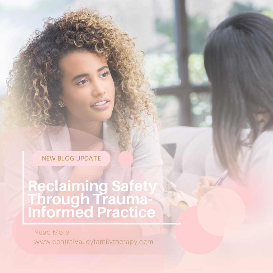 Reclaiming Safety Through Trauma-Informed Practice - Central Valley ...